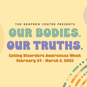Renfrew's 2025 Eating Disorders Awareness Week Campaign: Our Bodies ...