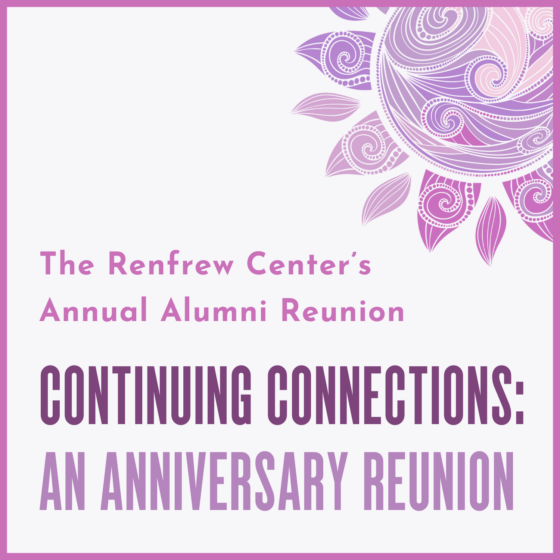 Continuing Connections: An Anniversary Reunion - The Renfrew Center